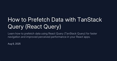 How To Prefetch Data With Tanstack Query React Query
