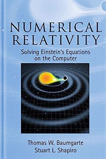 Numerical Relativity Solving Einsteins Equations On The Computer