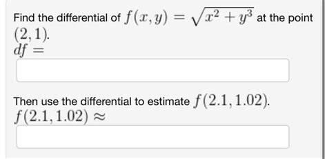 Solved Find The Differential Of F X Y X Y At The Point Chegg