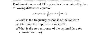 Solved Problem 6 A Causal LTI System Is Characterized By Chegg Com