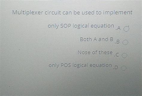 Solved Multiplexer Circuit Can Be Used To Implement Only Sop