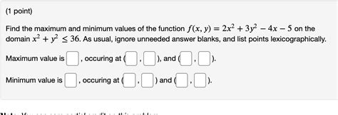 Solved 1 Point Find The Maximum And Minimum Values Of The