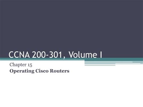 Ccna 200 301 Chapter 15 Operating Cisco Routerspptx Computer