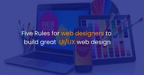 Five Rules For Web Designers To Build Great UI UX Web Design