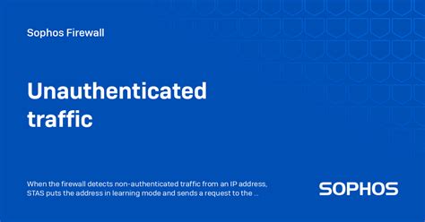 Unauthenticated Traffic Sophos Firewall