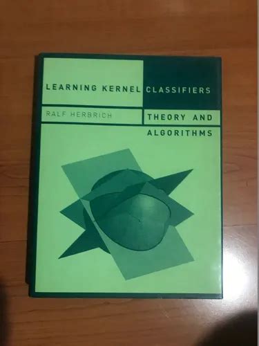Learning Kernels Classifiers Theory Algorithms Ralf Herbrich Meses