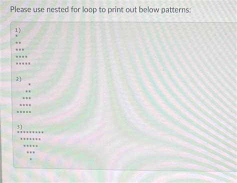Solved Please Use Nested For Loop To Print Out Below