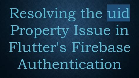 Resolving The Uid Property Issue In Flutters Firebase Authentication Youtube