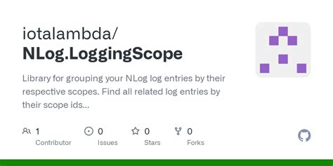Github Iotalambdanlogloggingscope Library For Grouping Your Nlog Log Entries By Their