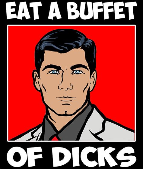 Tv Archer Sitcom Eat A Buffet Of Dicks Poster Painting By Hunt Logan