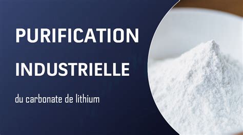 Quelles Sont Les Méthodes De Fabrication Du Carbonate De Lithium Tycorun Energy