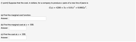 Solved 1 Point Suppose That The Cost In Dollars For A Chegg Com