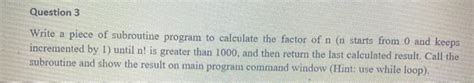 Solved Question 3 Write A Piece Of Subroutine Program To