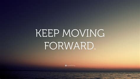 “keep Moving Forward” Wallpaper By Quotefancy