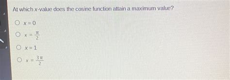 solved at which x value does the cosine function attain a maximum