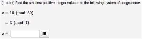 SOLVED Point Find The Smallest Positive Integer Solution To The Following System Of Congruence