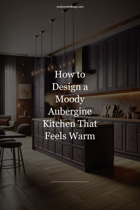 How To Design A Moody Aubergine Kitchen That Feels Warm One Home Therapy