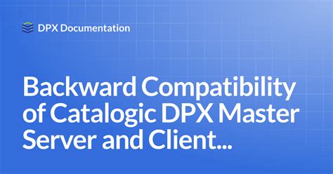 Backward Compatibility Of Catalogic Dpx Master Server And Clients Dpx