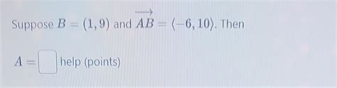 Solved Suppose B And AB Then A Help Points Chegg Com