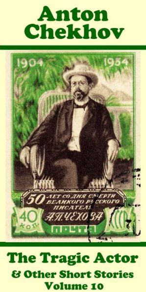 Anton Chekhov The Tragic Actor And Other Short Stories Volume 10