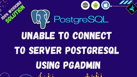 Solution Unable To Connect To Server Postgresql Pgadmin