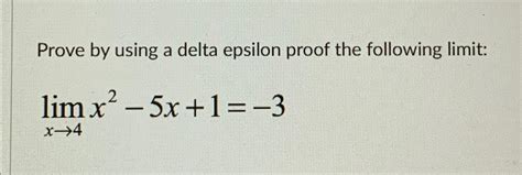 Solved Prove By Using A Delta Epsilon Proof The Following
