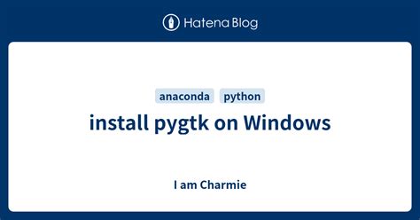 Install Pygtk On Windows I Am Charmie
