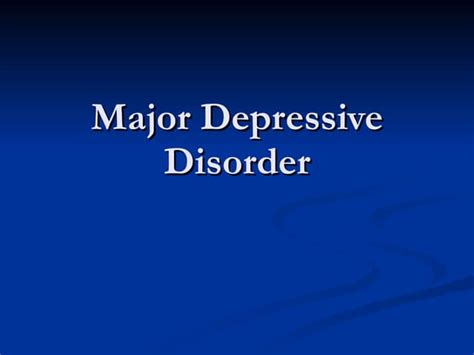 Major Depressive Disorder Powerpoint Ppt