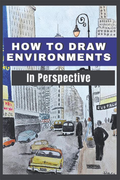 HOW TO DRAW ENVIRONMENTS IN PERSPECTIVE This Is An Authentic Book For Beginners Who Desire To