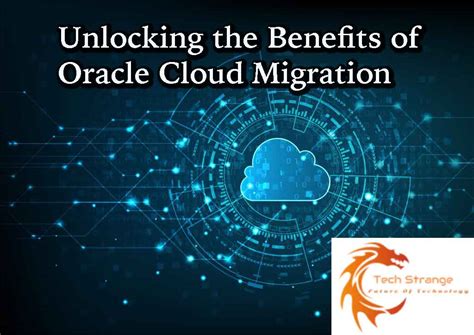 Unlocking The Benefits Of Oracle Cloud Migration Tech Strange