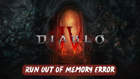 Diablo 4 Run Out Of Memory Error On Pc Easy Fixes