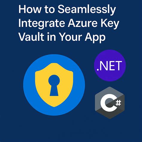 How To Seamlessly Integrate Azure Key Vault In Your App By Code Crack