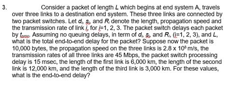 Solved Consider A Packet Of Length L Which Begins At End Chegg Com