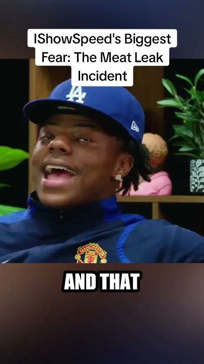 Ishowspeeds Biggest Fear The Meat Leak Incident 😂 Ishowspeed