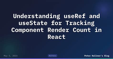 Understanding Useref And Usestate For Tracking Component Render Count