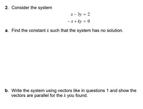 Solved A Find The Constant K Such That The System Has No Chegg Com