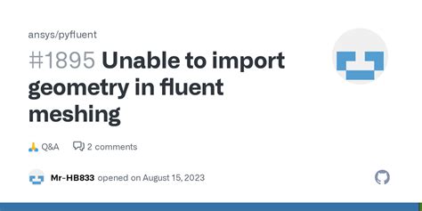 Unable To Import Geometry In Fluent Meshing · Ansys Pyfluent · Discussion 1895 · Github