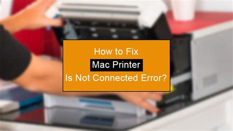 Easy Ways How To Fix Mac Printer Is Not Connected