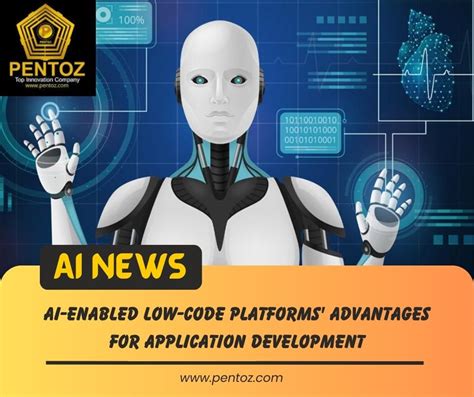 Ai Enabled Low Code Platforms Advantages For Application Development Pentoz