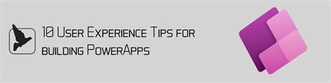 10 User Experience Tips For Building Powerapps