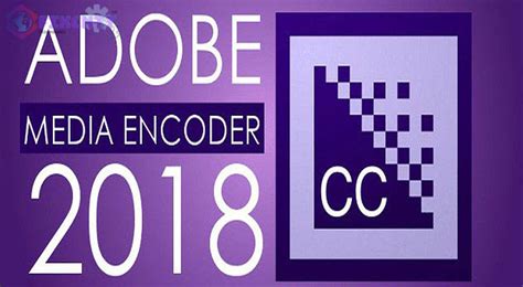 Adobe Media Encoder Cc 2018 Crack Tải Miễn Phí