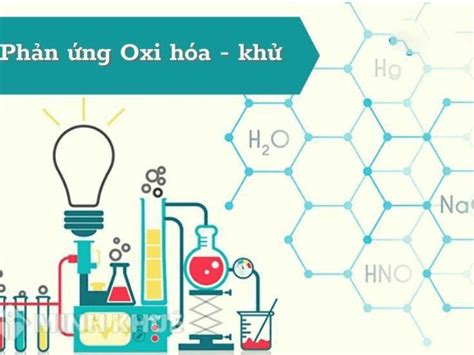 Chất Oxi Hóa Là Gì Các Tính Chất Và Phản ứng Của Oxi Hóa