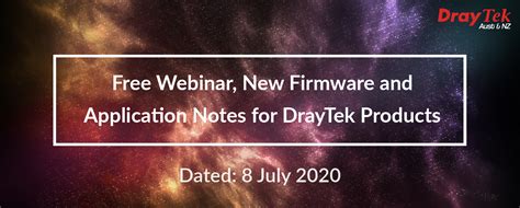 Free Webinar New Firmware And Application Notes For DrayTek Products Jul DrayTek