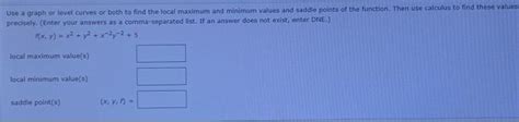 Solved Use A Graph Or Level Curves Or Both To Find The Local