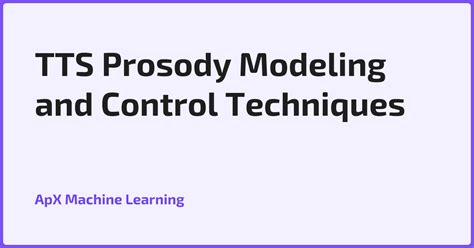 Tts Prosody Modeling And Control Techniques