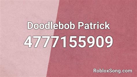 Doodlebob Patrick Roblox Id Roblox Music Codes