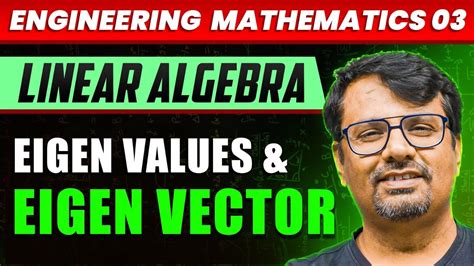 Engineering Mathematics Eigen Values And Eigen Vector Linear Algebra