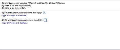 Solved If A And B Are Events Such That P A 0 6 And P Aub
