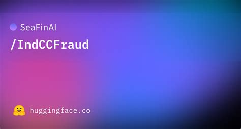 Seafinai Indccfraud · Datasets At Hugging Face