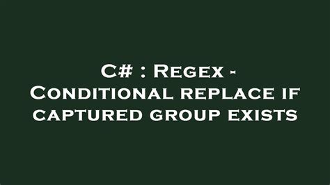 C Regex Conditional Replace If Captured Group Exists Youtube